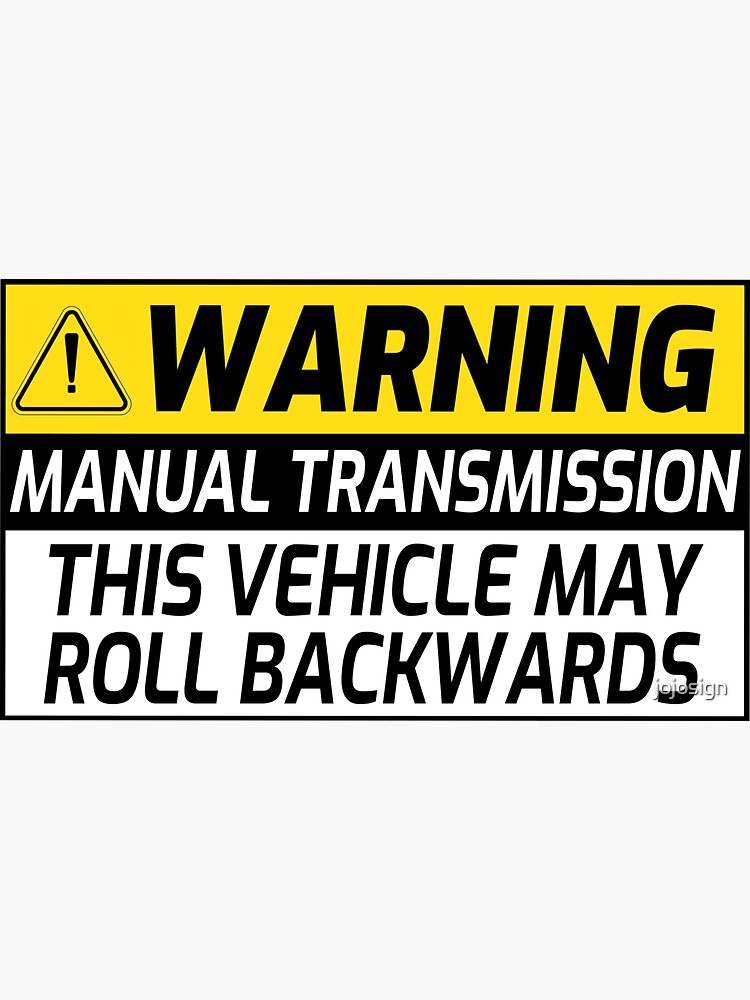 " Manual Transmission Manual Stick Shift Funny May Roll Backwards Sign ...