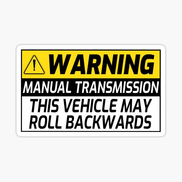 " Manual Transmission Manual Stick Shift Funny May Roll Backwards Sign ...