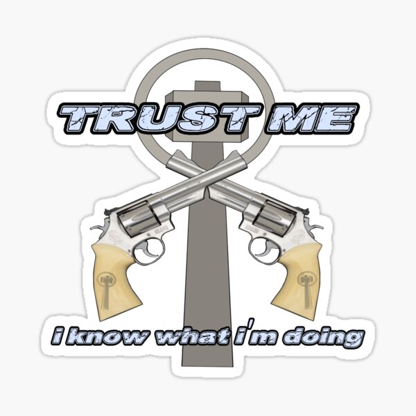 "Trust Me..... ver.2" Sticker by loganferret | Redbubble