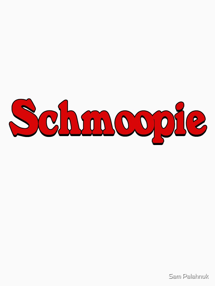 "Schmoopie sticker " T-shirt for Sale by sampalahnukart | Redbubble ...