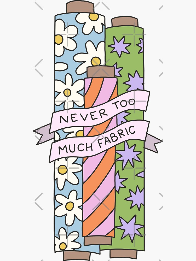 "Never too much fabric" Sticker for Sale by PeachCatDesigns | Redbubble