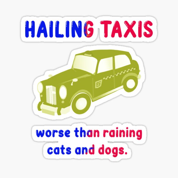 "HAILING TAXIS WORSE THAN CATS AND DOGS | TAXI MEME FUNNY" Sticker for ...