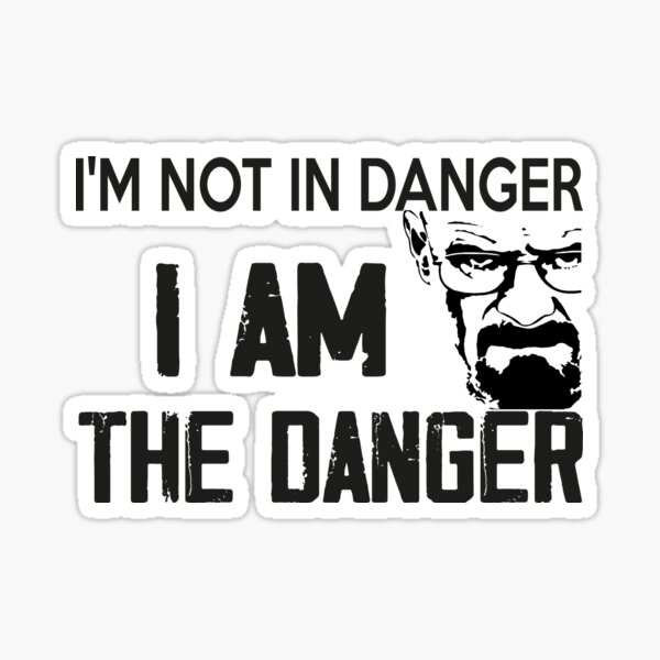 "I'M NOT in DANGER I am the Danger" Sticker for Sale by AsmarPro ...