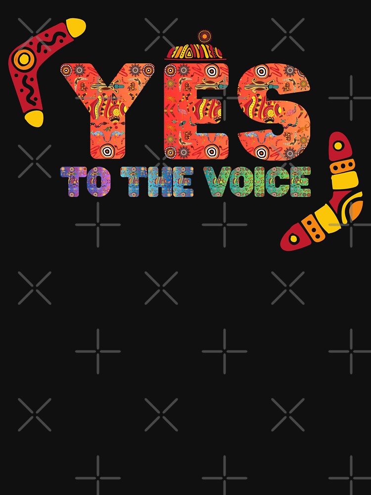 "Vote Yes To The Voice" T-shirt for Sale by DazArtDesigns | Redbubble ...
