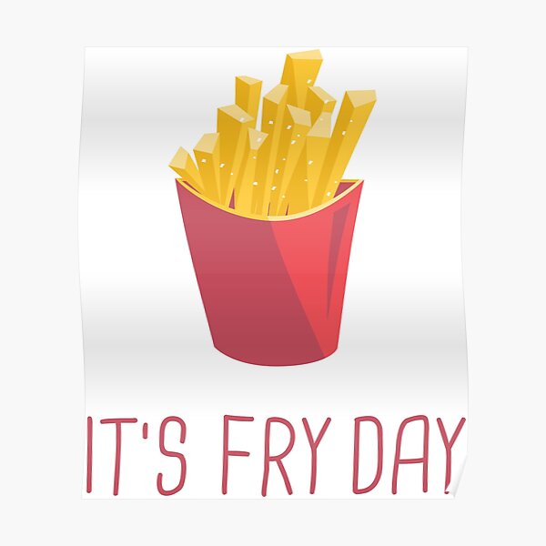 "FRIDAY FRIES - Funny French Fries Saying Comic Cartoon Shirt" Poster ...