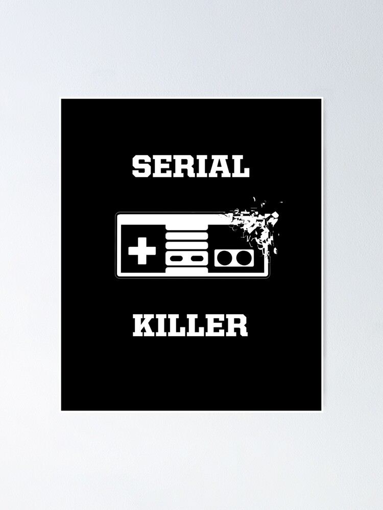 "Serial Killer" Poster for Sale by proeinstein | Redbubble