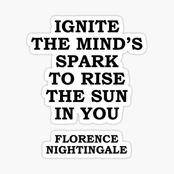 "Quotes By Famous People - Florence Nightingale - Ignite" Sticker for ...