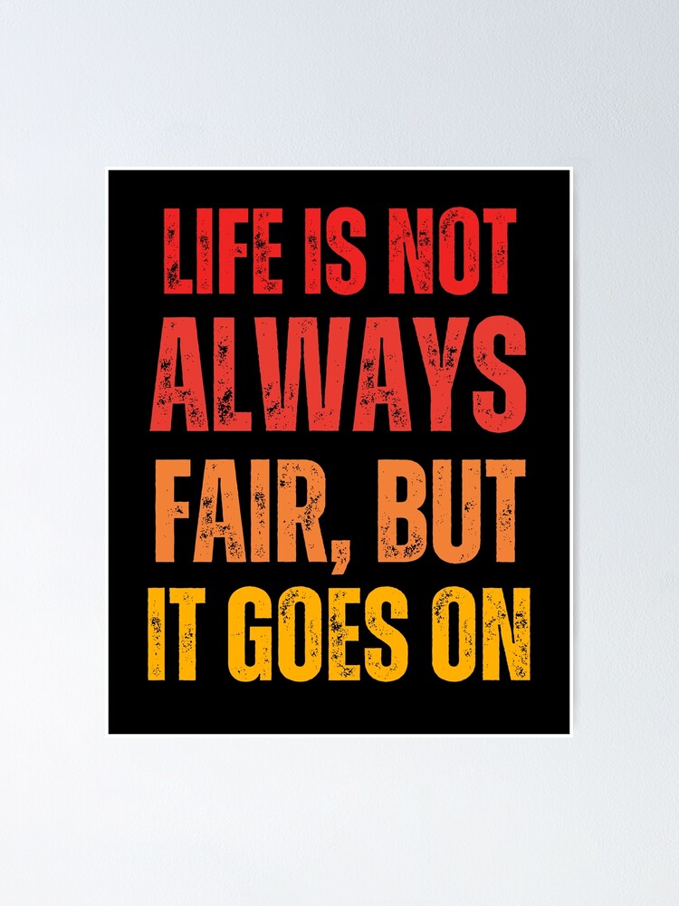 "Life Is Not always fair, but it goes on - Sad Quotes About Life ...