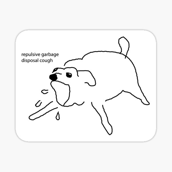 "repulsive garbage disposal cough dog meme sticker" Sticker for Sale by ...