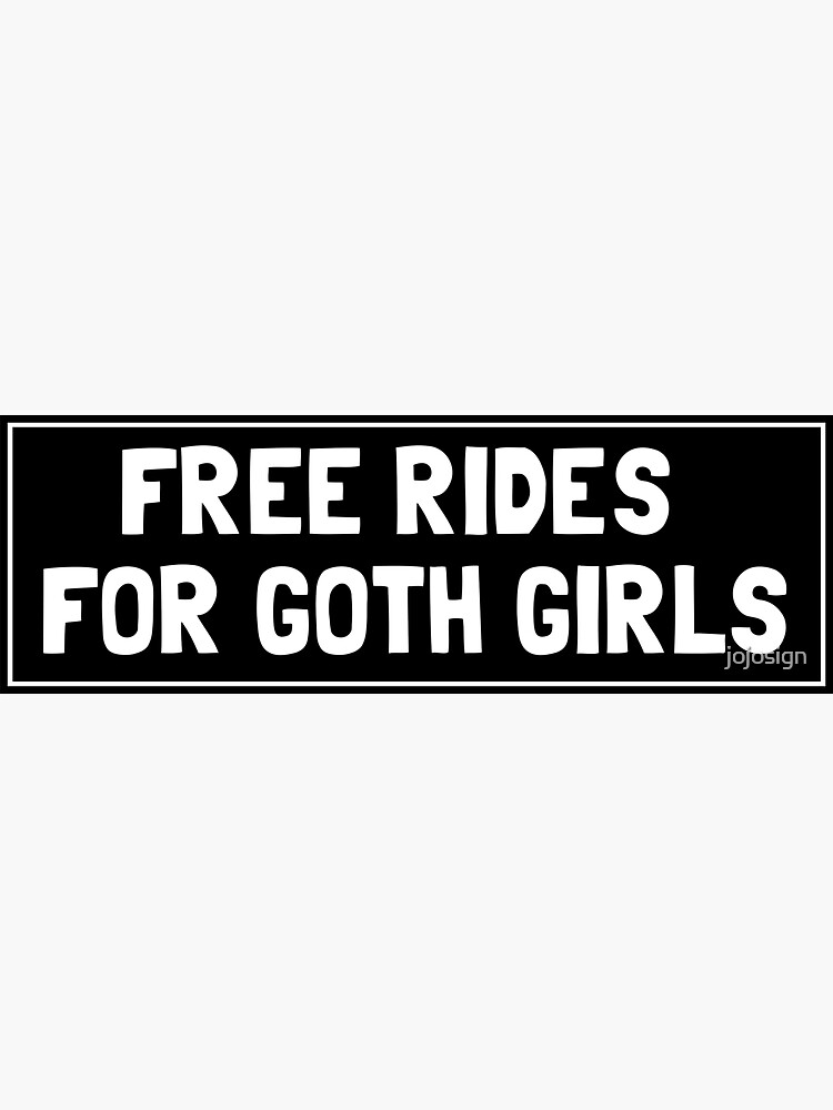 "Free Rides For Goth Girls window Bumper" Sticker for Sale by jojosign ...