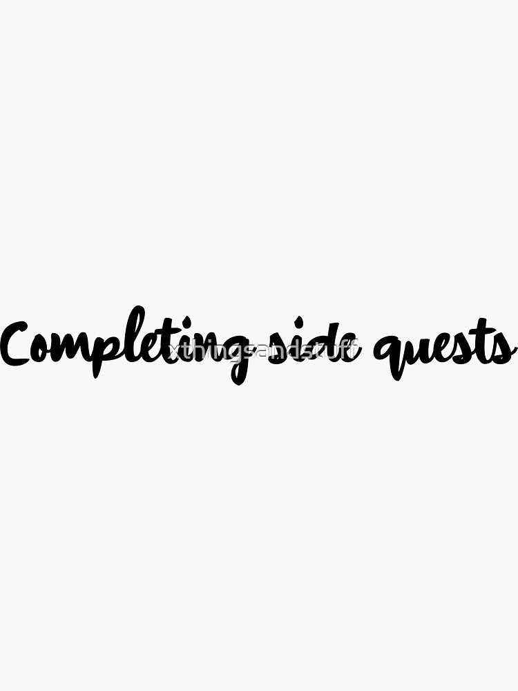 "Completing Side Quests" Sticker for Sale by xthingsandstuff | Redbubble