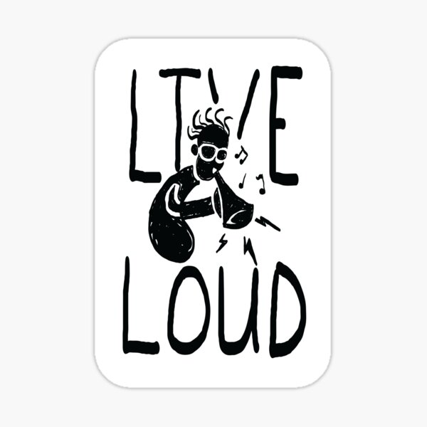"Live Loud" Sticker for Sale by DayWalker91 | Redbubble
