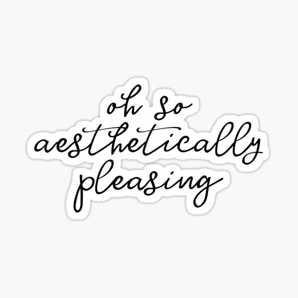 "oh so aesthetically pleasing " Sticker by MadEDesigns | Redbubble