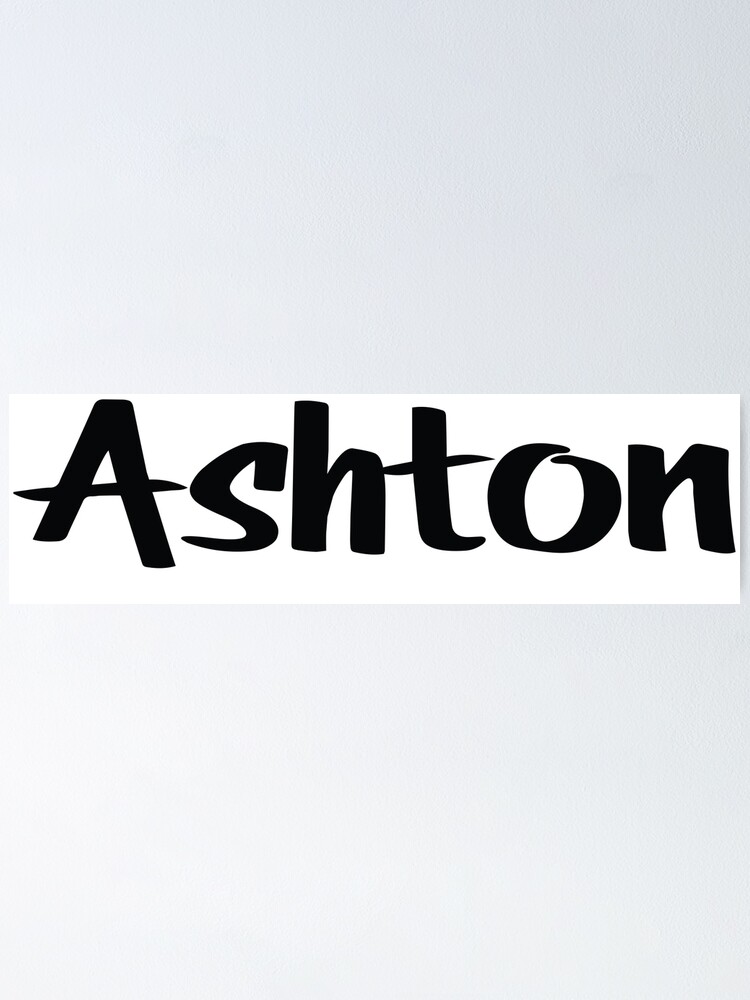 "Ashton My Name Is Ashton Inspired" Poster by ProjectX23 | Redbubble