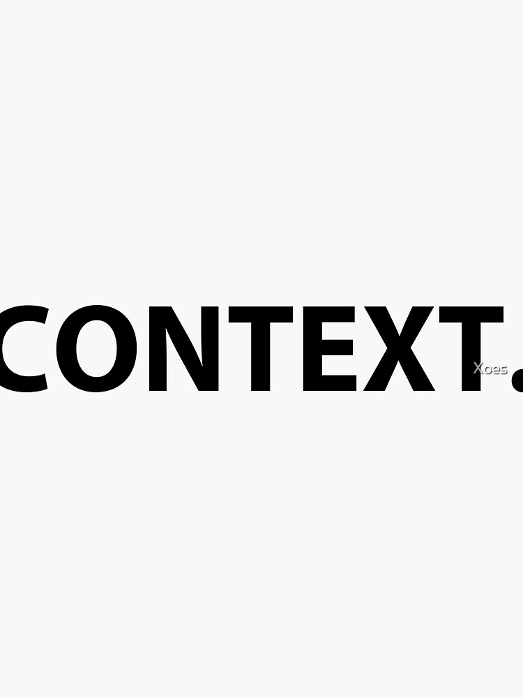 "Context is key" Sticker by Xoes | Redbubble
