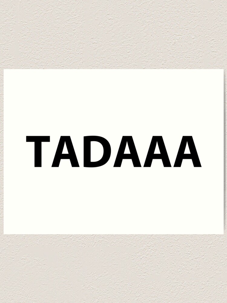 "Tadaaa!" Art Print for Sale by Xoes | Redbubble