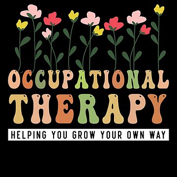 "Floral Occupational Therapy Helping You Grow Your Own Way OT Month ...