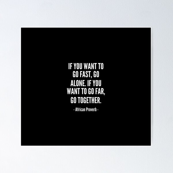 Poster for Sale mit "Afrikanisches Sprichwort - Wenn du schnell gehen ...