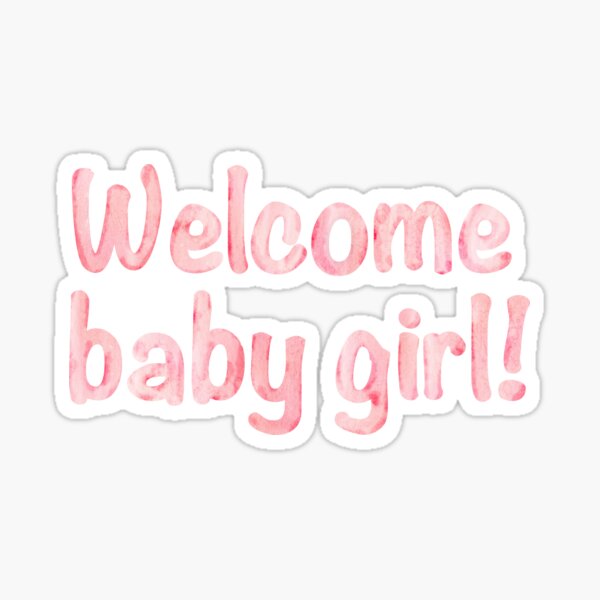 "Welcome, baby girl!" Sticker for Sale by SunBearBooks | Redbubble