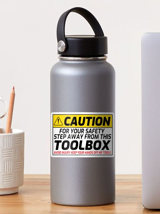 "Step Away from My Toolbox Funny Tool Box Warning sign" Sticker for ...