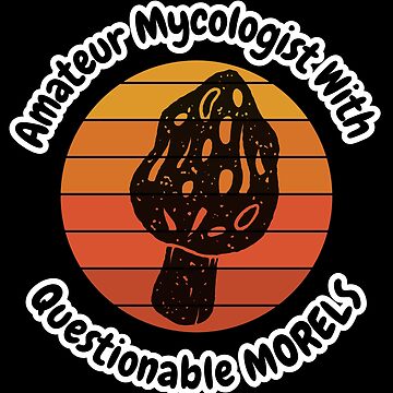 "Amateur Mycologist With Questionable Morels" Sticker for Sale by ...
