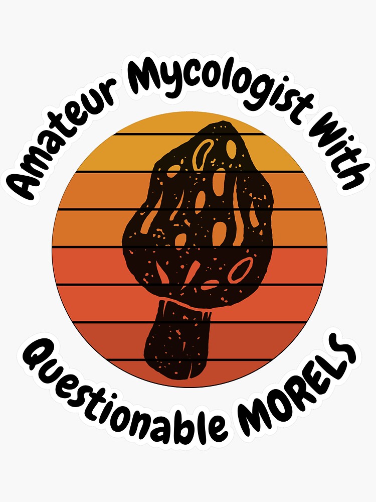 "Amateur Mycologist With Questionable Morels" Sticker for Sale by ...