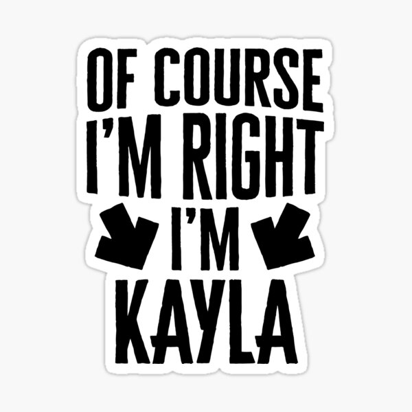 Kayla Name Gifts & Merchandise | Redbubble