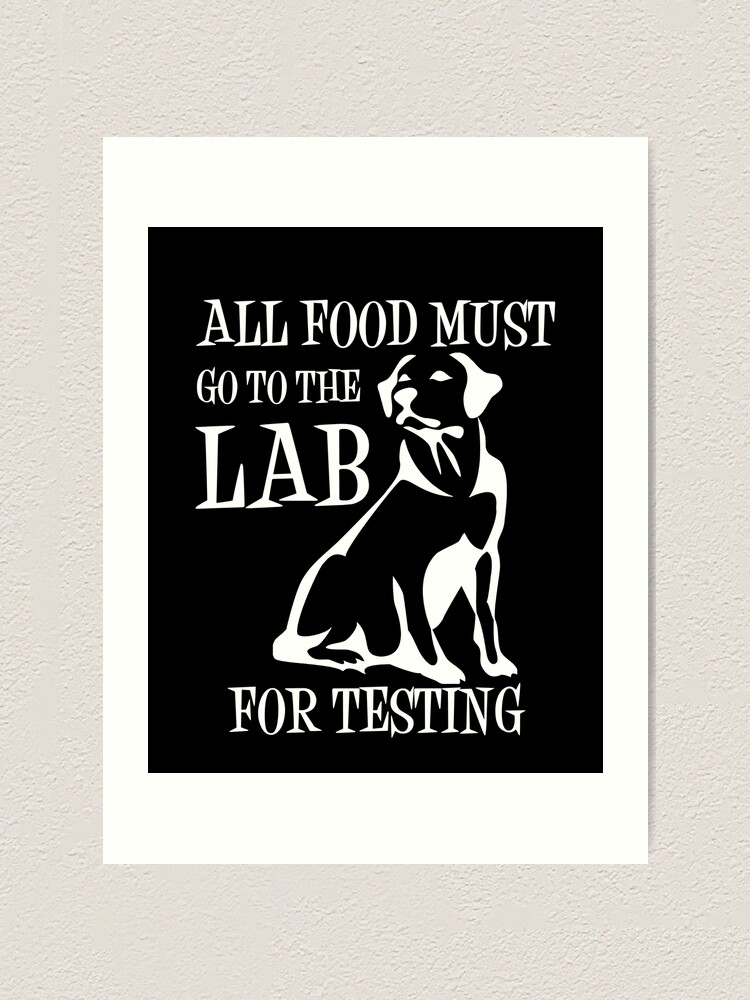 "All Food Must Go To The Lab For Testing" Art Print by TeeTimeGuys ...