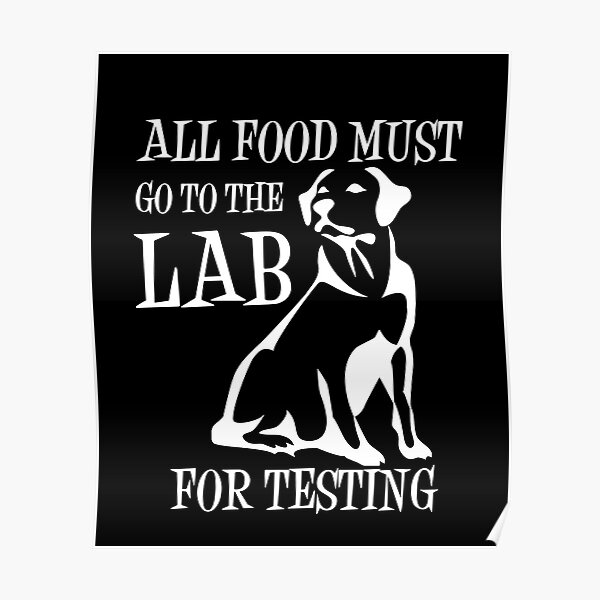 All Food Must Go To The Lab For Testing Posters | Redbubble