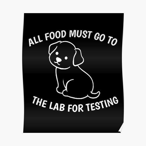 All Food Must Go To The Lab For Testing Posters | Redbubble