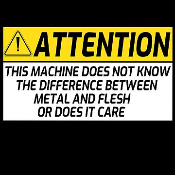 "This Machine Does Not Know The Difference Between Metal And Flesh ...