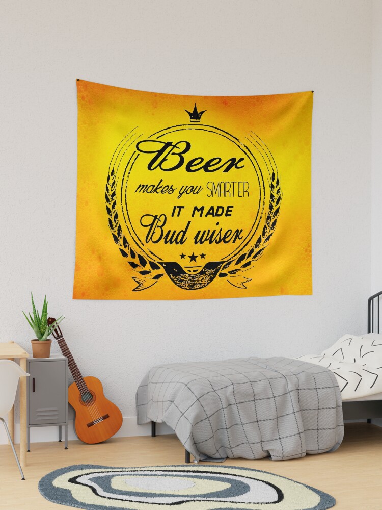 "BEER MAKES YOU SMARTER" Tapestry for Sale by BobbyG305 | Redbubble