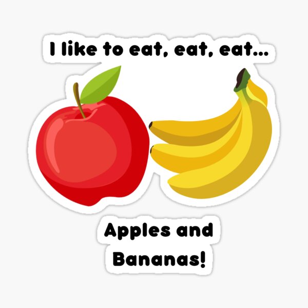 "I like to eat apples and bananas" Sticker for Sale by dspenner | Redbubble