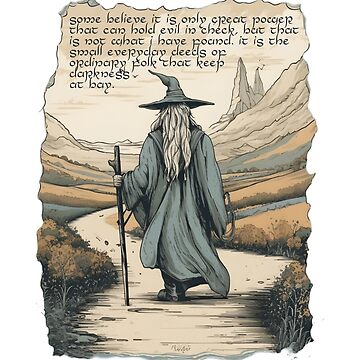 "The Wizard - Quote - It is the small everyday deeds of ordinary folk ...