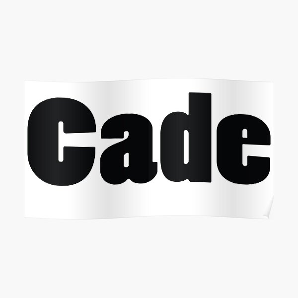 "Cade My Name Is Cade Inspired" Poster by ProjectX23 | Redbubble