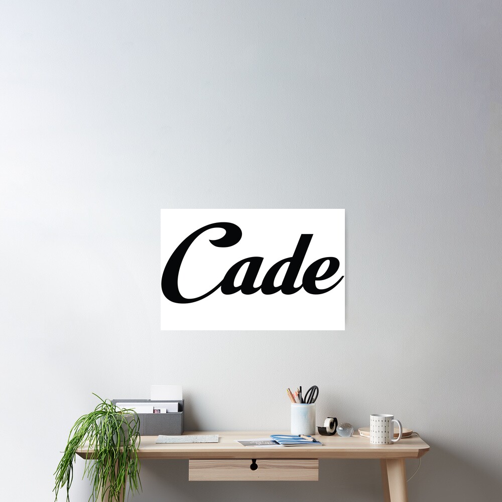 "Cade My Name Is Cade Inspired" Poster by ProjectX23 | Redbubble