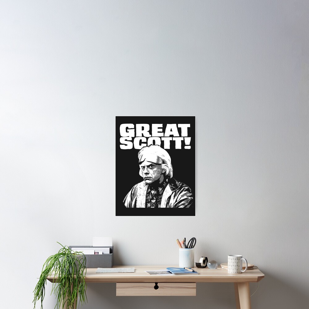 "Great Scott" Poster by Procrastitron | Redbubble