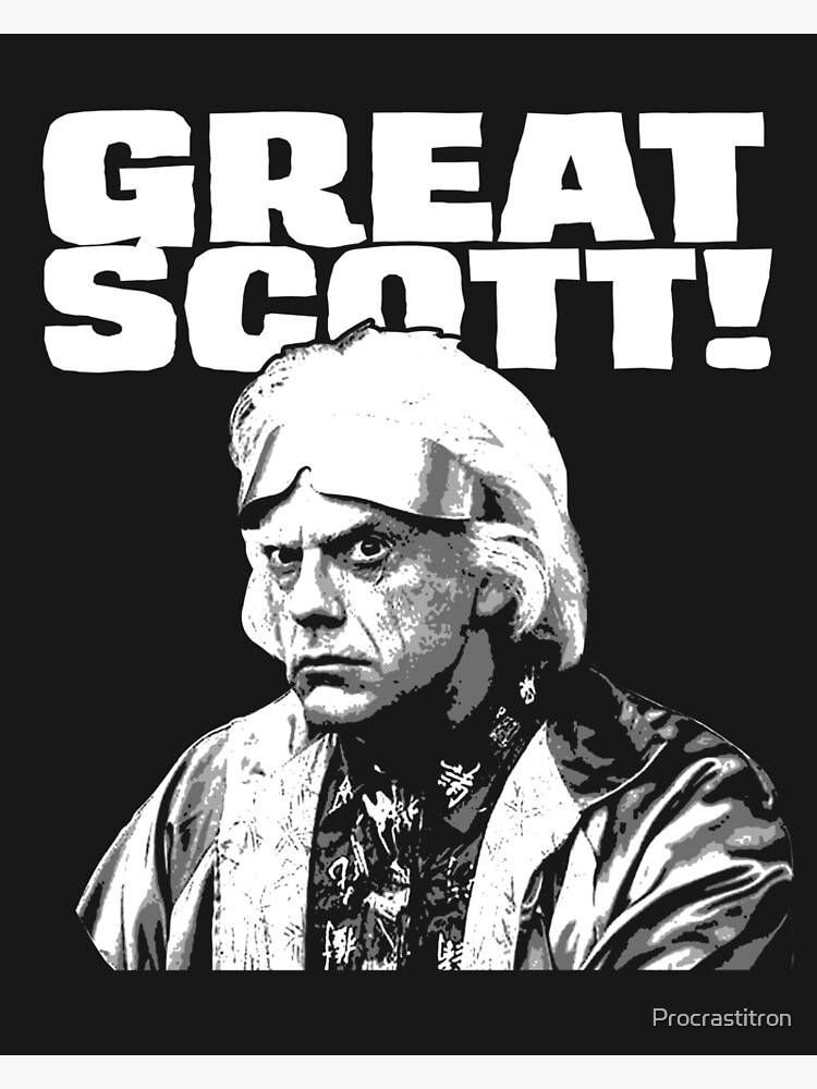 "Great Scott" Poster by Procrastitron | Redbubble