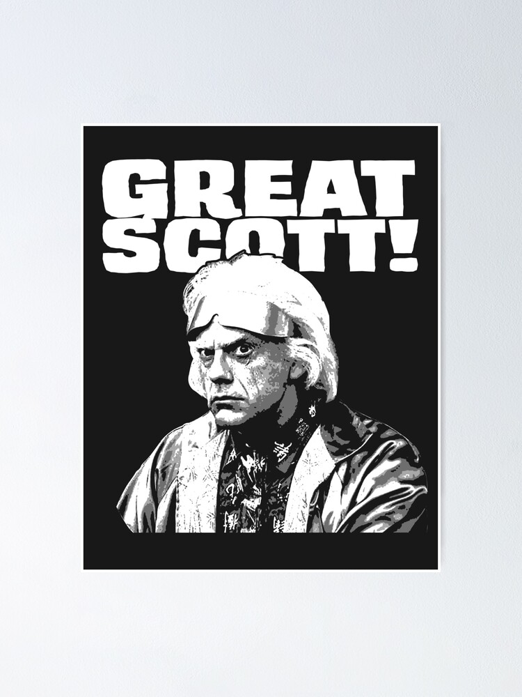 "Great Scott" Poster by Procrastitron | Redbubble