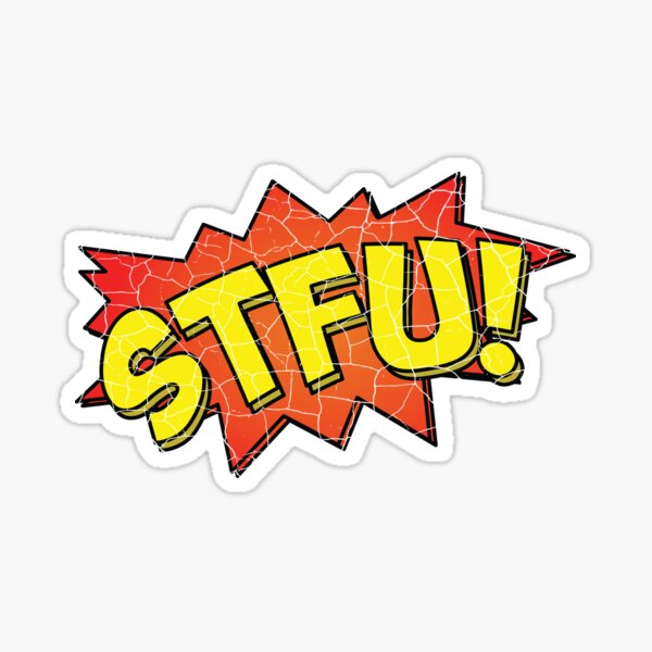 "STFU!" Sticker by ElJimmo | Redbubble