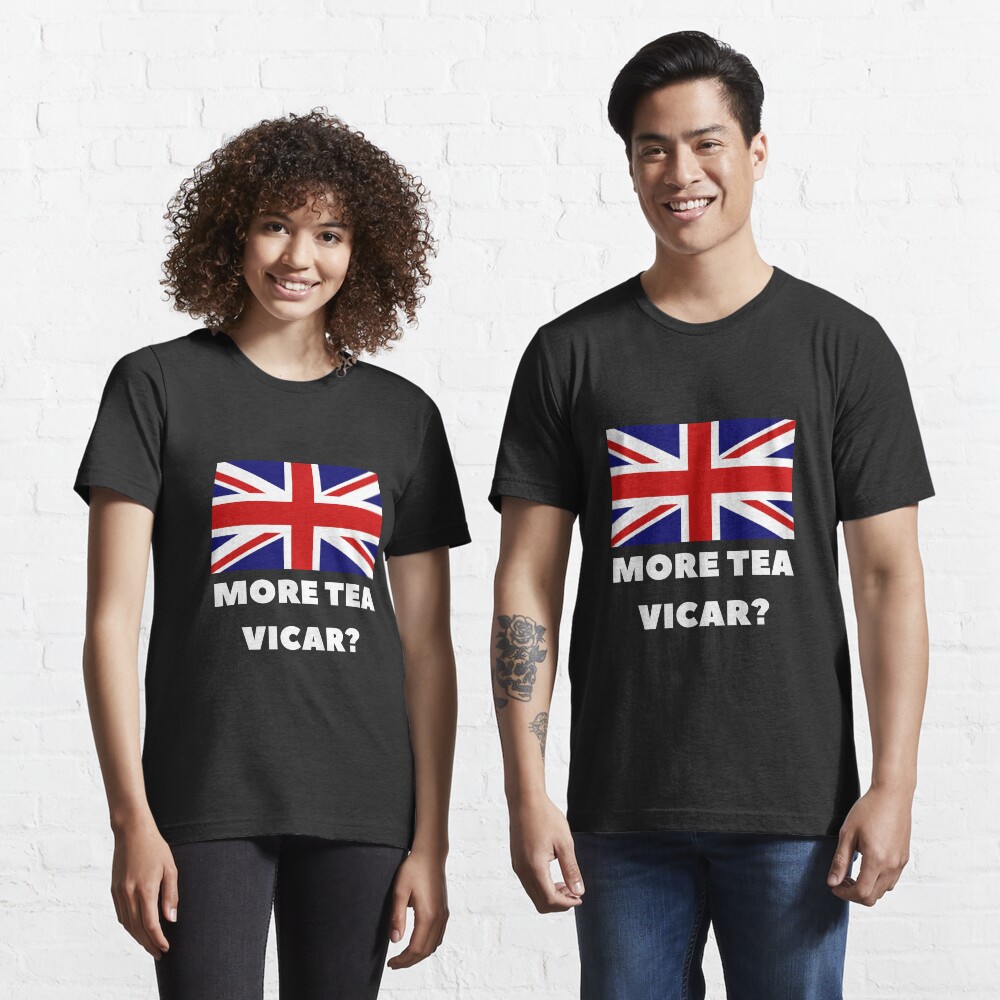 "More Tea Vicar? British Slang" T-shirt for Sale by Art-of-Comedy ...