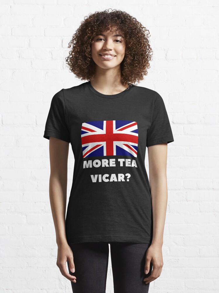 "More Tea Vicar? British Slang" T-shirt for Sale by Art-of-Comedy ...