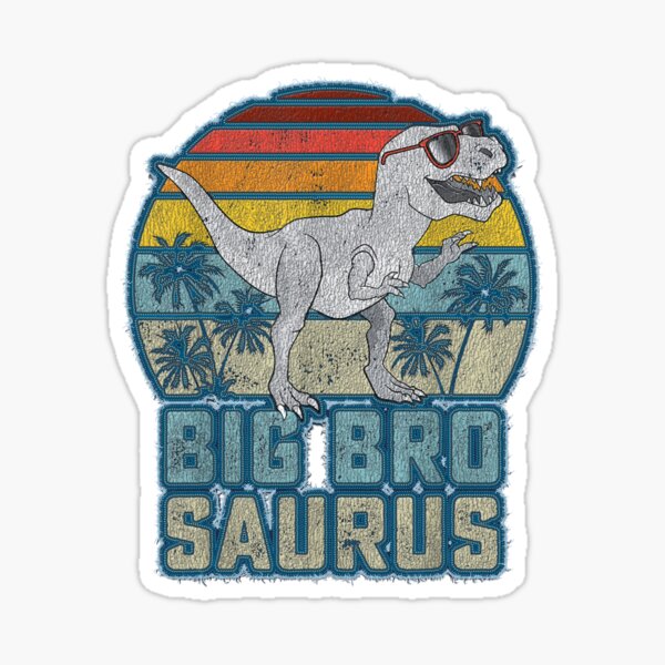 "Bigbrosaurus T Rex Dinosaur Big Bro Saurus Brother Family" Sticker for ...