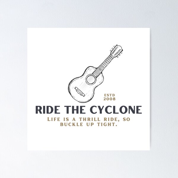 "Ride the cyclone quotes" Poster for Sale by ChromaHeaven | Redbubble