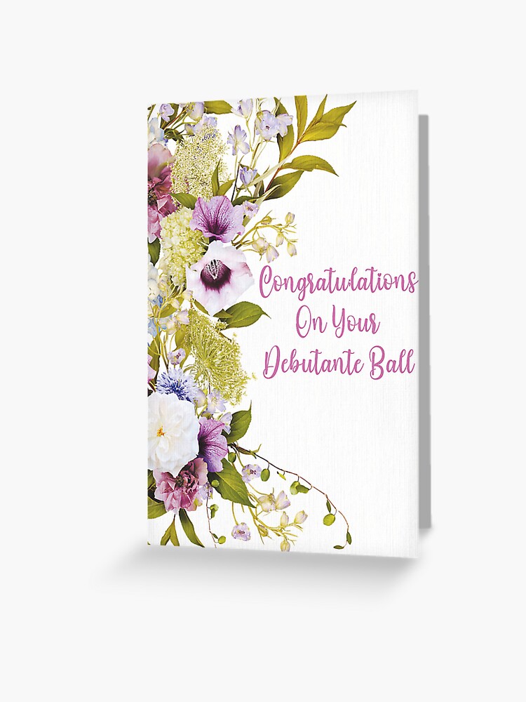 "Flowers for Debutante Congratulations" Greeting Card for Sale by ...