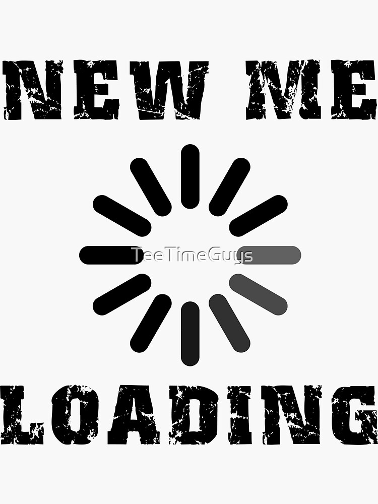"New Me Loading V2" Sticker for Sale by TeeTimeGuys | Redbubble