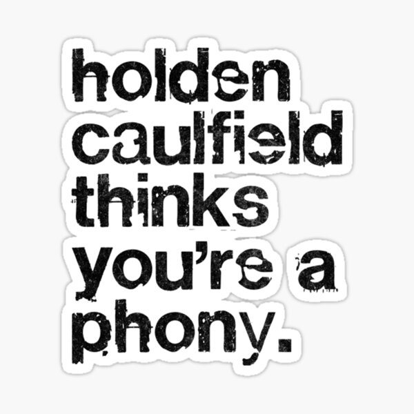 "Holden Caulfield thinks you're a phony - Catcher In The Rye Humor ...