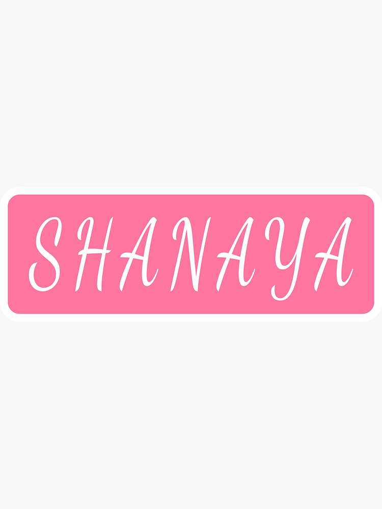 "Shanaya Girls Name" Sticker for Sale by jeallan | Redbubble