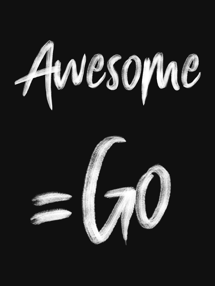 "Awesome Go" T-shirt for Sale by coderman | Redbubble | go t-shirts ...