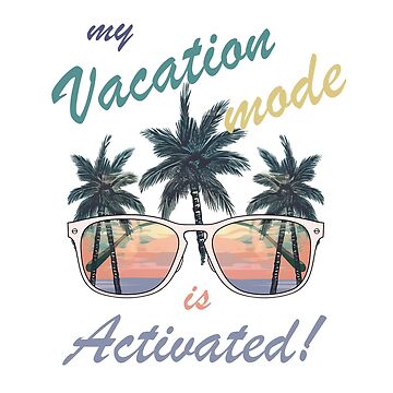 "My vacation mode is activated" Sticker for Sale by TeePulseMania ...